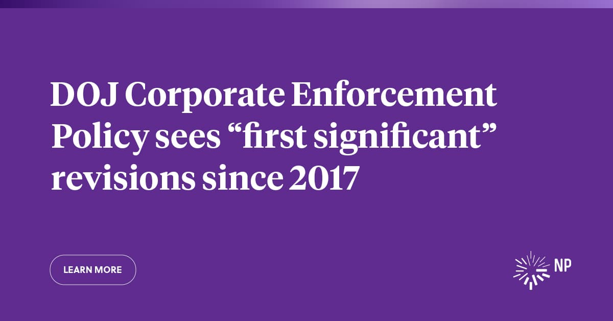 DOJ Corporate Enforcement Policy sees “first significant” revisions ...