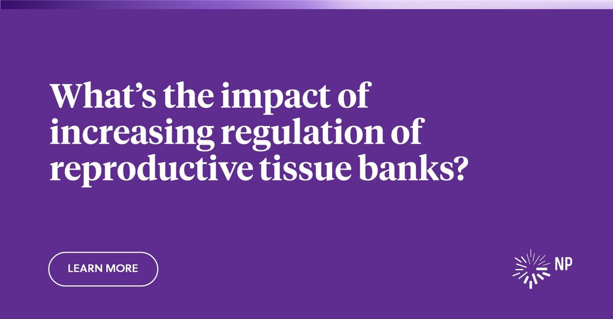 Increasing regulation of reproductive tissue banks | Nixon Peabody LLP