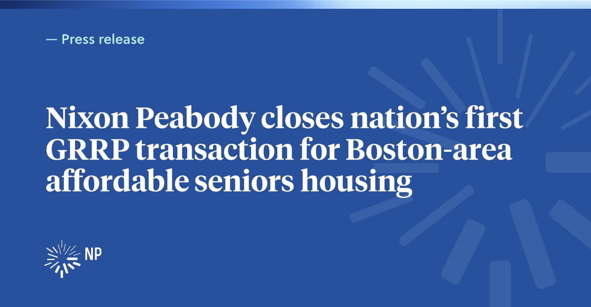 Nixon Peabody closes nation’s first GRRP transaction for Boston-area ...