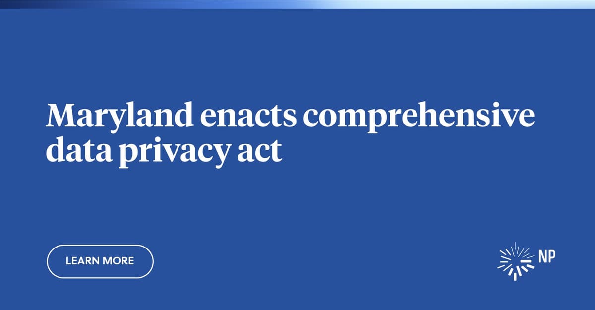 Maryland enacts comprehensive data privacy act | Nixon Peabody LLP