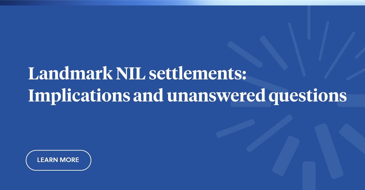 Landmark NIL settlements: Implications and unanswered questions | Nixon Peabody LLP