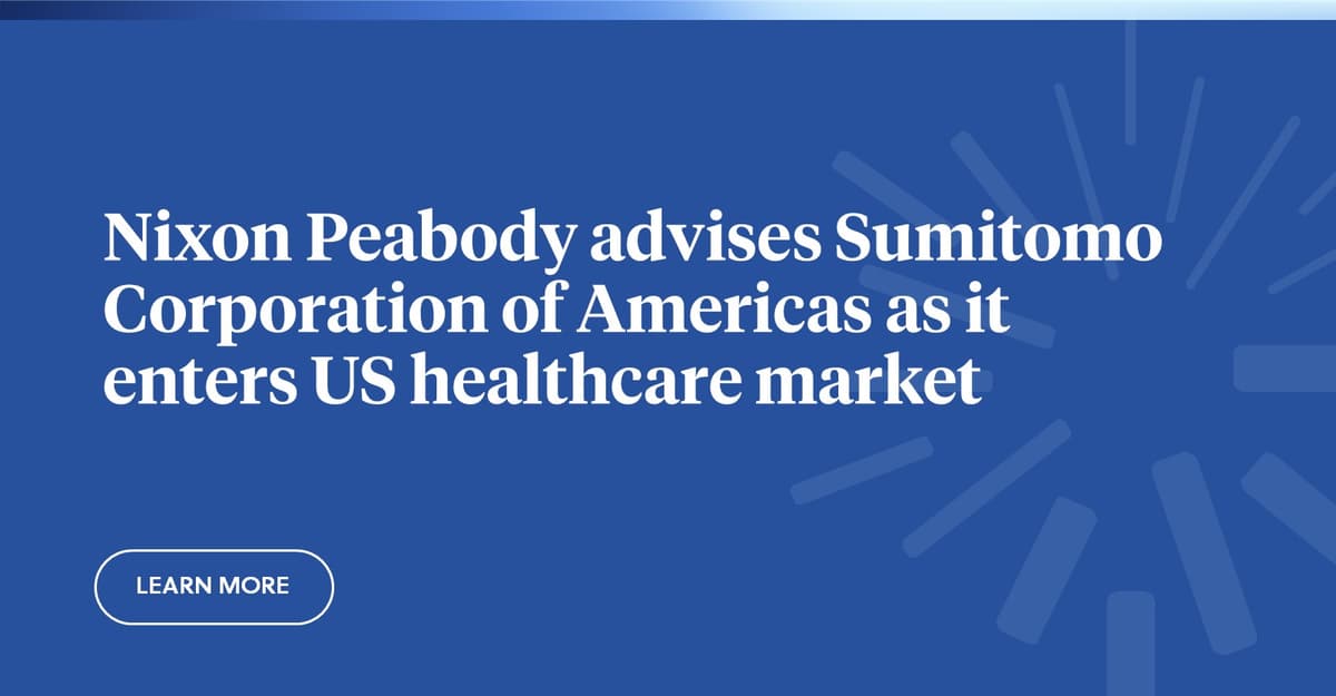 Nixon Peabody advises Sumitomo Corporation of Americas as it enters US ...